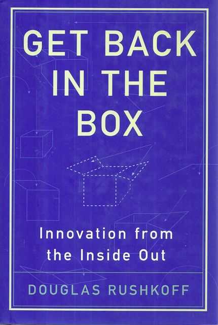 Get back in the Box : Innovation from the Inside Out