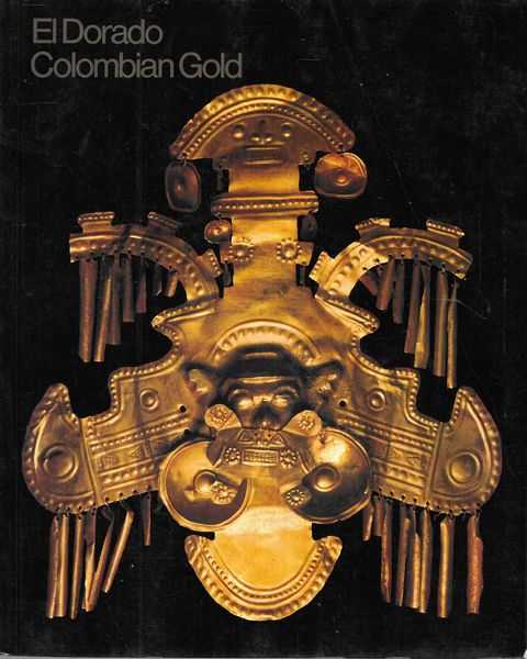 El Dorado - Columbian Gold: A Selection of Ancient Gold Objects from ...