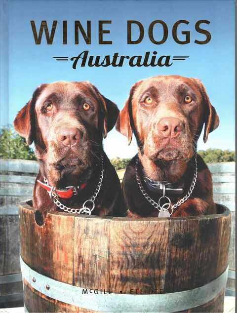 Wine Dogs Australia: A Pictorial Celebration of Canines from The Great ...