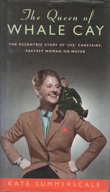 The Queen of Whale Cay: The Eccentric Story of 'Joe' Carstairs, Fastest ...