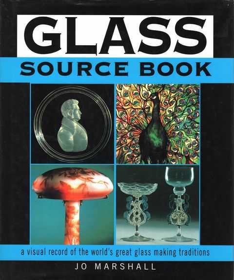 Glass Source Book: A Visual Record of the World's Great Glass Making ...