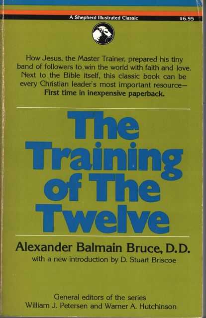 The Training of the Twelve or Passages Out of the Gospels Exhibiting ...