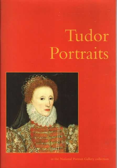 Tudor Portraits: In the National Portrait Gallery Collection