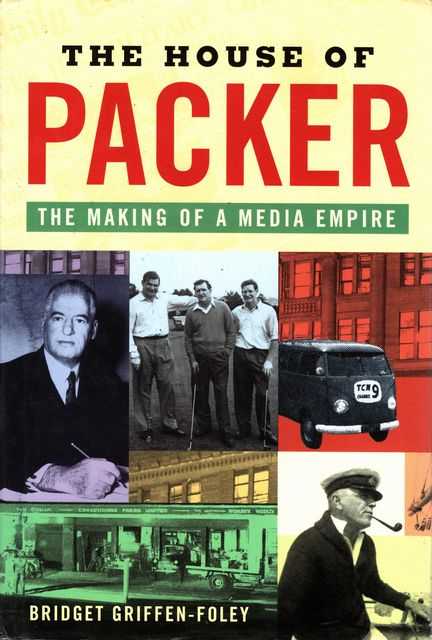 The House of Packer: The Making of a Media Empire