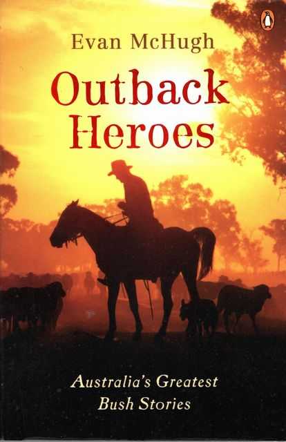 Outback Heroes: Australia's Greatest Bush Stories