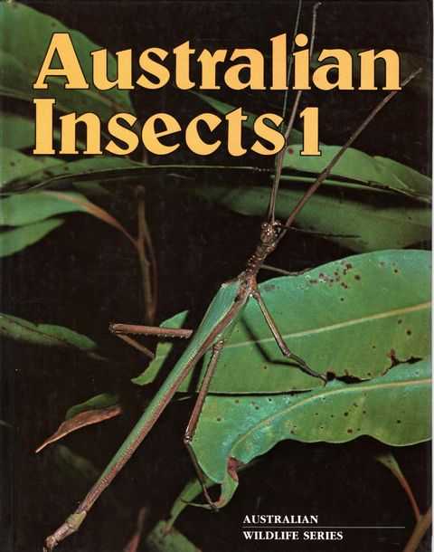 Australian Insects 1: Non-pupating Insects [Australian Wildlife Series]
