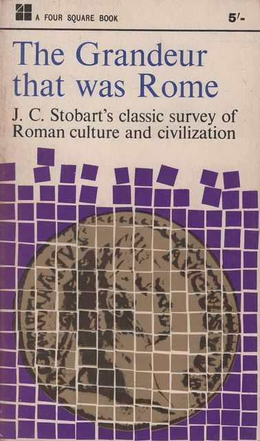 The Grandeur that was Rome: J.C.Stobart's Classic Survey of Roman ...