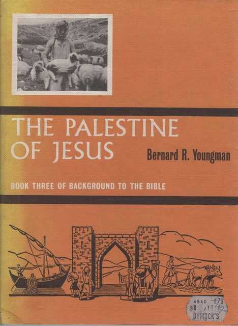 The Palestine of Jesus [Book Three of Background to the Bible]